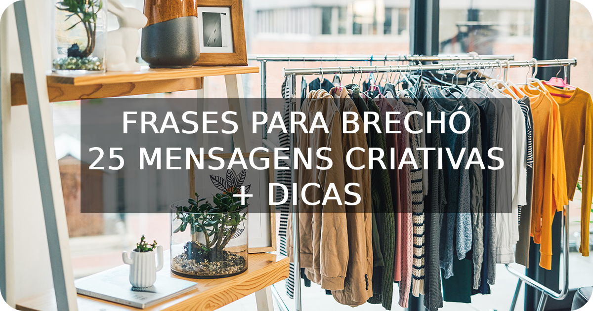 Frases para Brechó - 25 Mensagens Criativas + DICAS